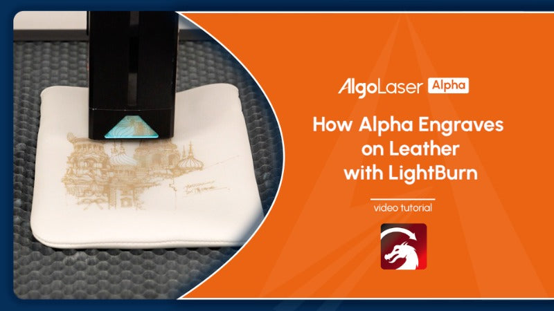 How Alpha Engraves on Leather with LightBurn | Algolaser